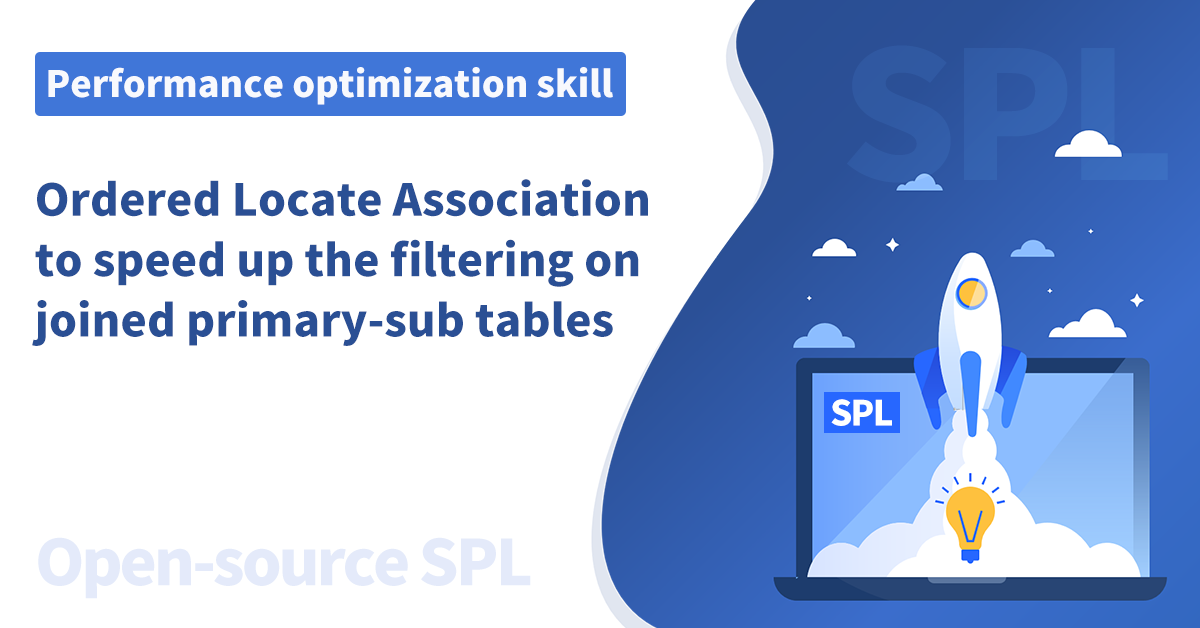 Performance optimization skill: Ordered Locate Association to speed up the filtering on joined ...