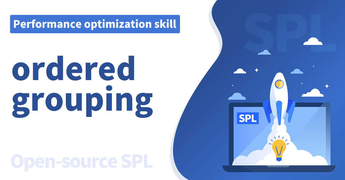 Performance Optimization Skill Ordered Grouping Esproc Spl Official Blog Esproc Spl 2542