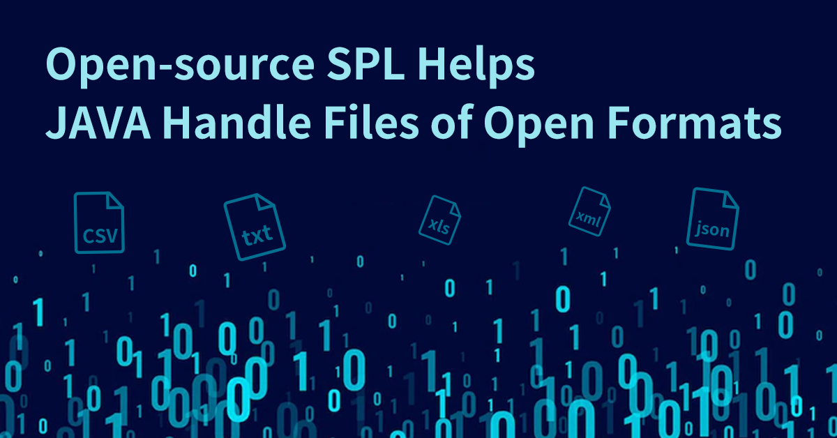 Open-source SPL Helps JAVA Handle Files of Open Formats (txt/csv/json/xml/xls) - esProc SPL ...