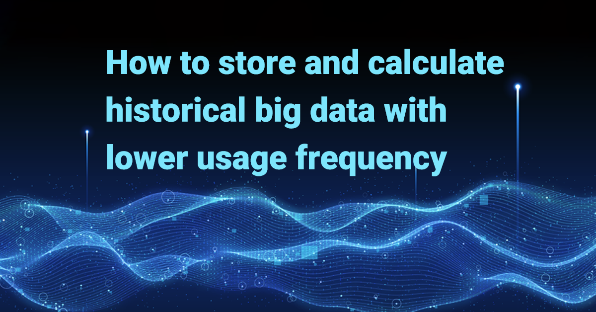 How to store and calculate historical big data with lower usage ...