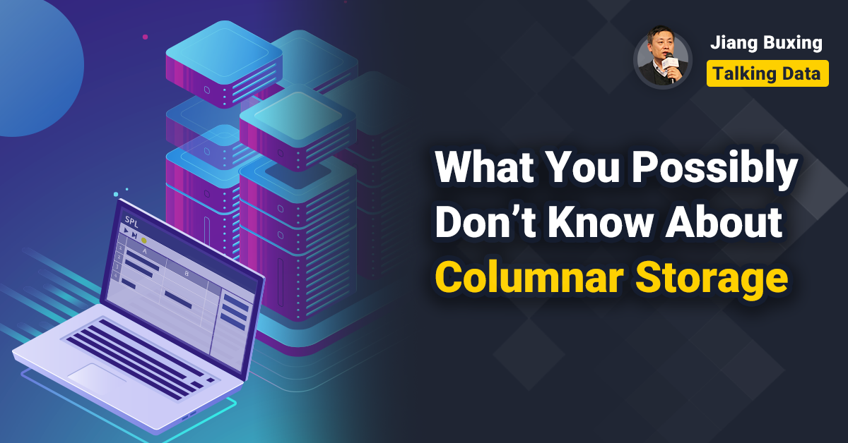 What You Possibly Don’t Know About Columnar Storage - esProc SPL Official Blog - esProc SPL ...