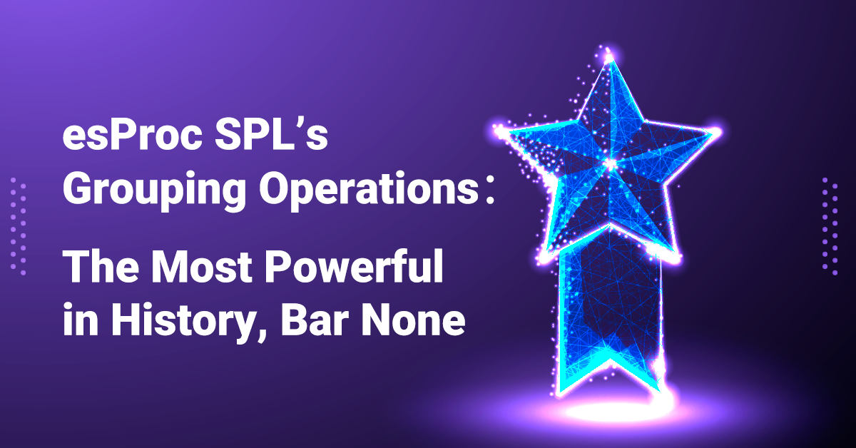 esProc SPL’s Grouping Operations: The Most Powerful in History, Bar ...